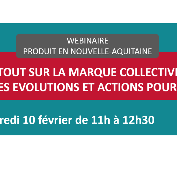 [WEBINAIRE PRODUIT EN NOUVELLE-AQUITAINE] Tout sur la marque collective ...